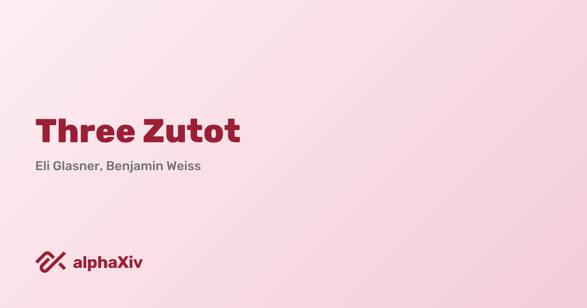 Three Zutot | alphaXiv